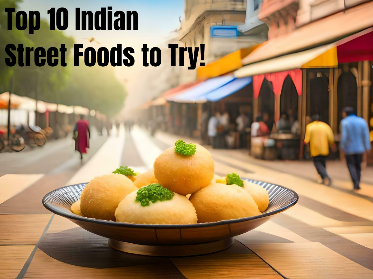 Top 10 Irresistible Street Foods You Must Try in India